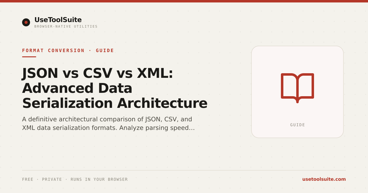 JSON vs CSV vs XML: Advanced Data Serialization Architecture | UseToolSuite